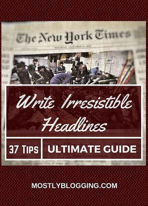 How to Write Powerful Headlines [Ultimate Guide] | Mostly Blogging