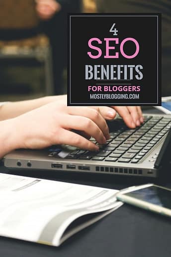 Advantages of Blogging: 4 SEO Benefits You Will Love From Blogging