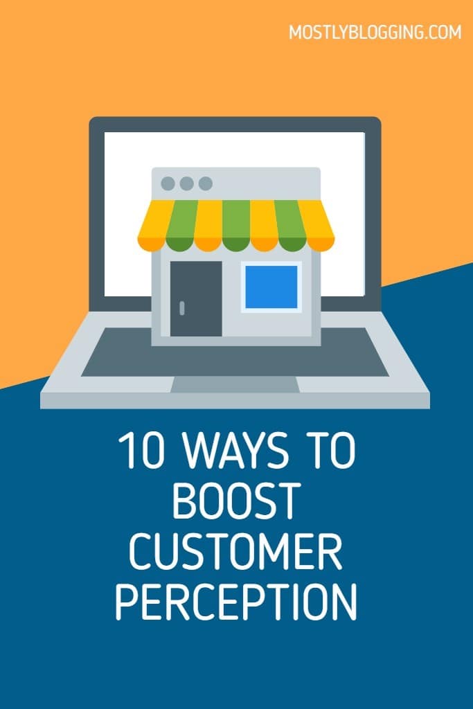 10 Ways to Easily Boost Positive Perceptions of Your Company