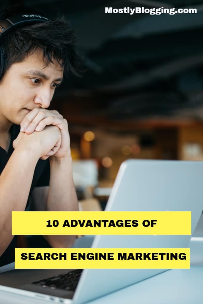 Advantages of Search Engine Marketing: 10 Reasons You Need to Start an ...
