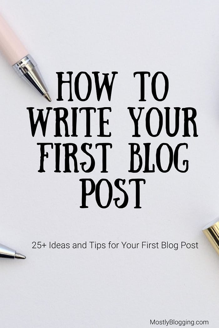 How to Write Your First Blog Post [in 2022, 25+ Easy Ways]