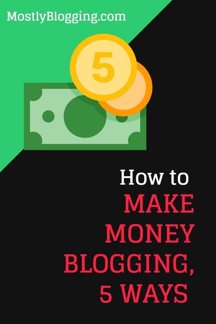 Types of Blogs That Make Money: How to Make Money Blogging in 2021, 5 Ways