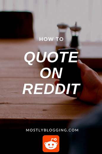 How to Quote On Reddit in 2022: 6 Fast, Free, Easy Ways and Why You Should