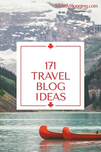 171 Helpful Travel Blog Ideas [You Need to Use in 2022]