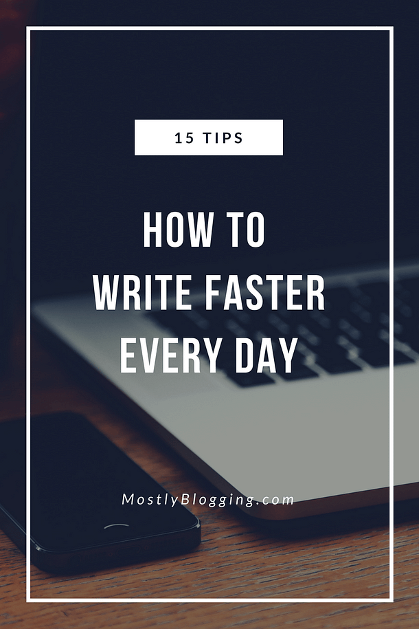 How to Easily Write Faster Every Day, 15 Ways
