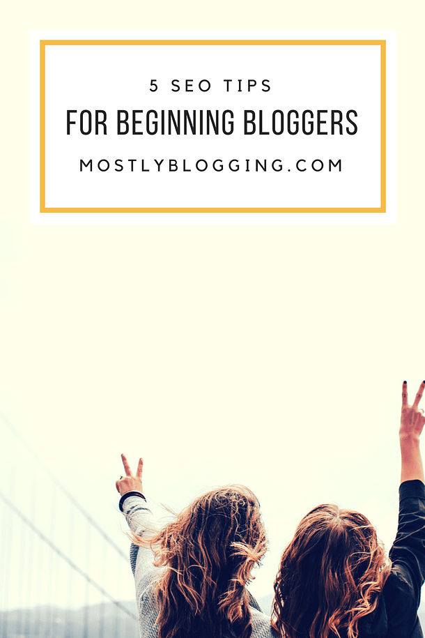 5 SEO Tips for Beginners: How to Grow Your Blog Leveraging SEO