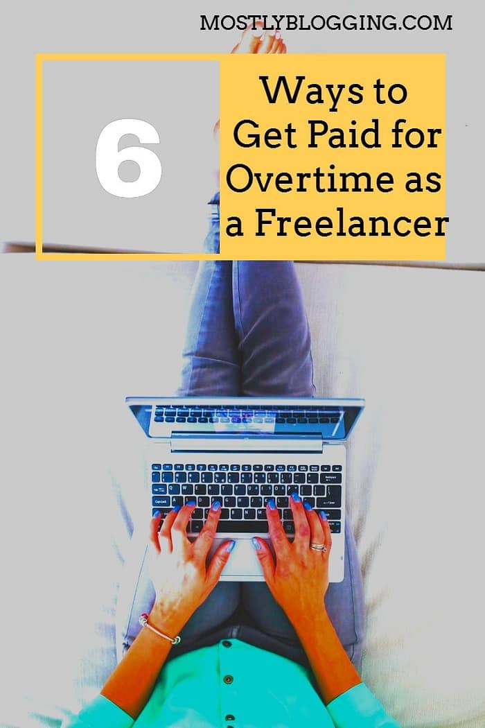 Unpaid Overtime: How to Make Money Working Overtime as a Freelancer, 6 Ways