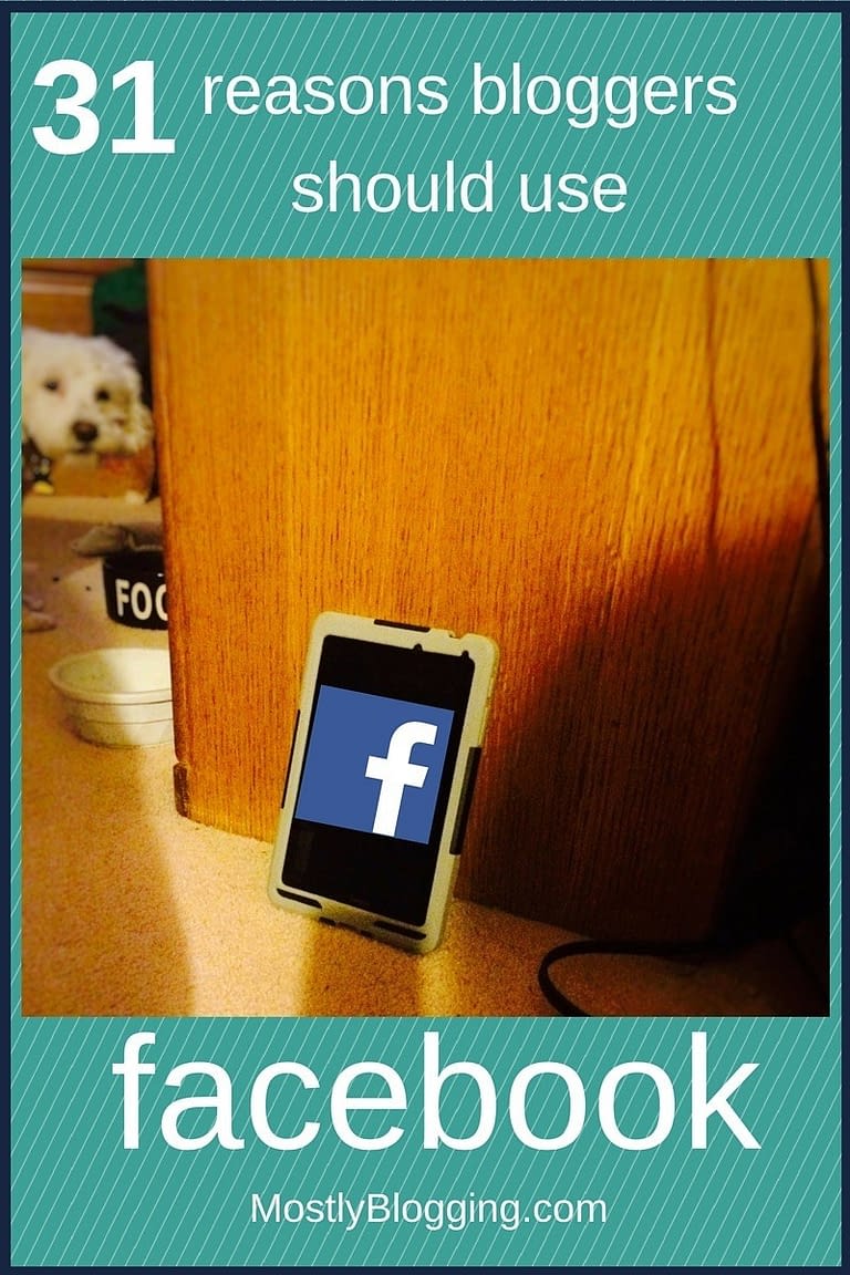 Facebook For Bloggers: 31 Ways Facebook Helps You Blog Better