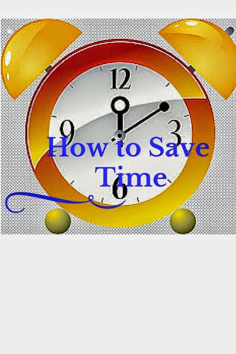 17 Time-Saving Tips for People Who Are Rushed