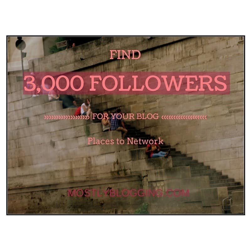 How to Quickly Find 3,000 New Blog Followers | Mostly Blogging